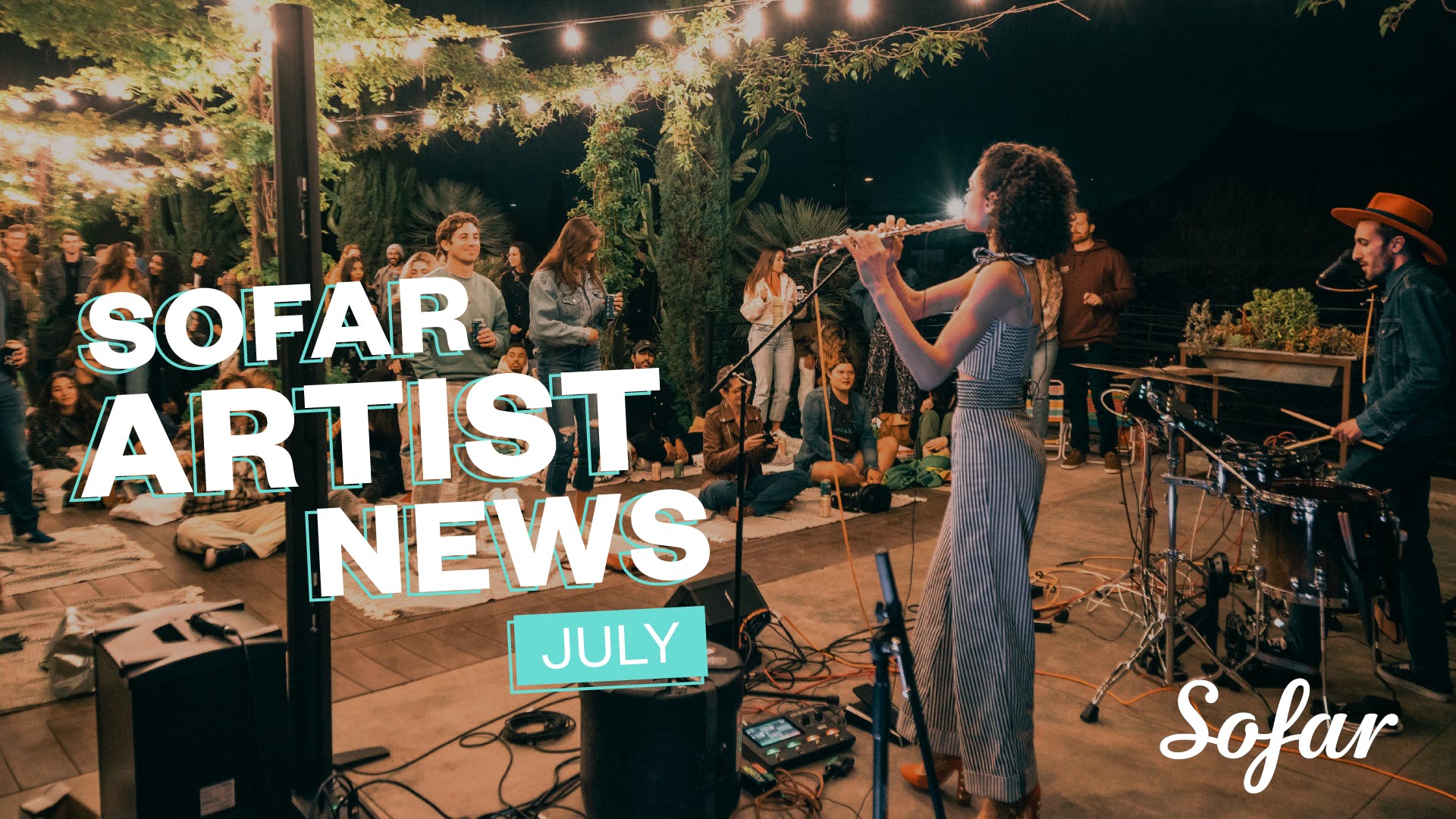 Sofar Artist News: July