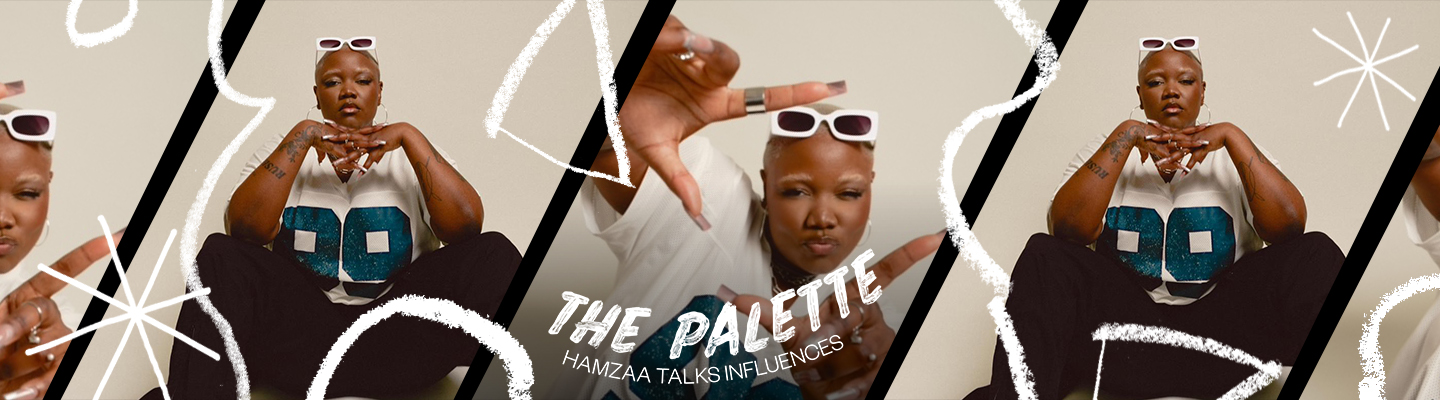 The Palette: Hamzaa's Top 5 Influences